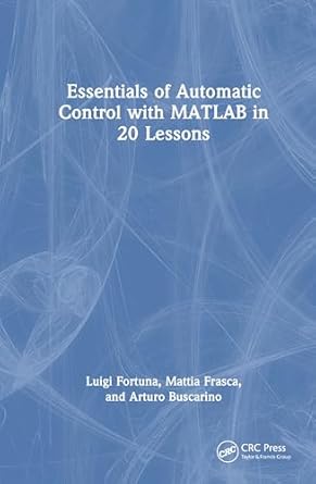 Essentials of Automatic Control With Matlab® in 20 Lessons : Fortuna ...