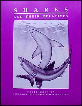 Sharks and Their Relatives: Sea World Education Department Publication ...