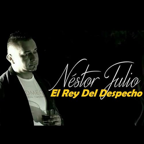 Amazon MusicでNéstor JulioのEl Rey Del Despechoを再生する