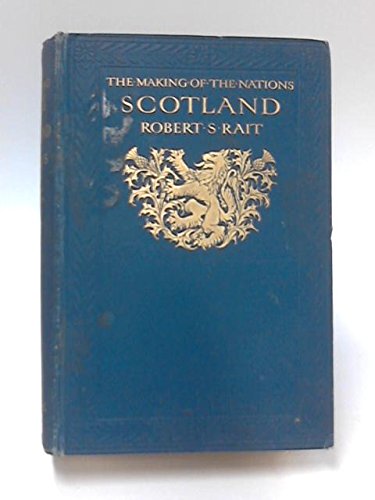 THE MAKING IF THE NATIONS: SCOTLAND.: Rait, Robert S.: Amazon.com: Books