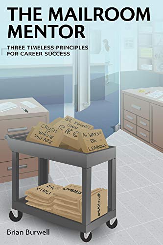 The Mailroom Mentor: Three Timeless Principles for Career Success eBook ...