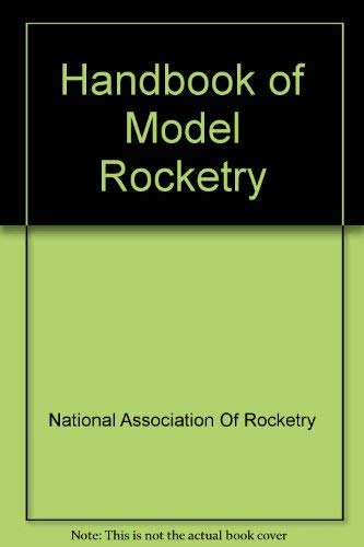 Handbook of Model Rocketry: Stine, G. Harry, National Association Of ...