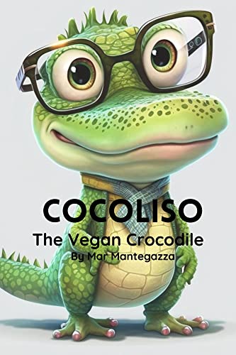 Cocoliso: The Vegan Crocodile eBook : Mantegazza, Mar : Amazon.in: Books
