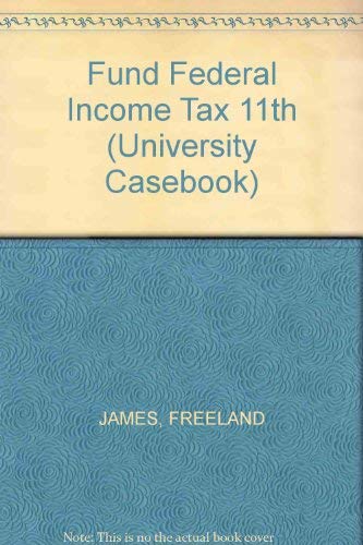 Buy Fund Federal Income Tax 11th (University Casebook) Book Online at ...