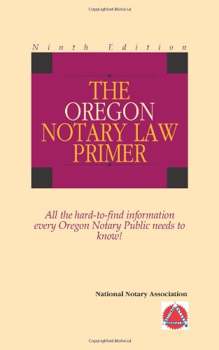 2011 The Oregon Notary Law Primer: National Notary Association ...