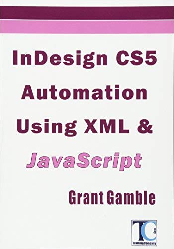 Indesign Cs5 Automation Using Xml And Javascript Author Grant 6312