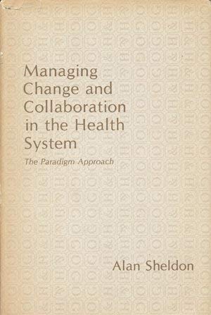 Managing change and collaboration in the health system: The paradigm ...