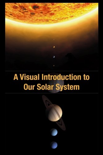 A Visual Introduction to Our Solar System: Teach your children about ...