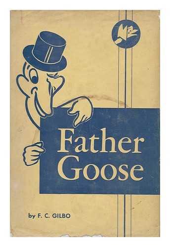 Father Goose; Being a Collection of Ancient Nursery Rhymes, but Not ...
