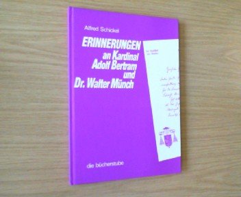 Erinnerungen an Kardinal Adolf Bertram und Dr. Walter Münch. : Alfred ...