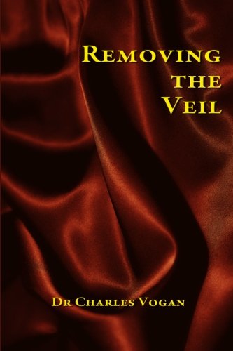 Removing the Veil: What the Old Testament is all about: Vogan, Dr ...