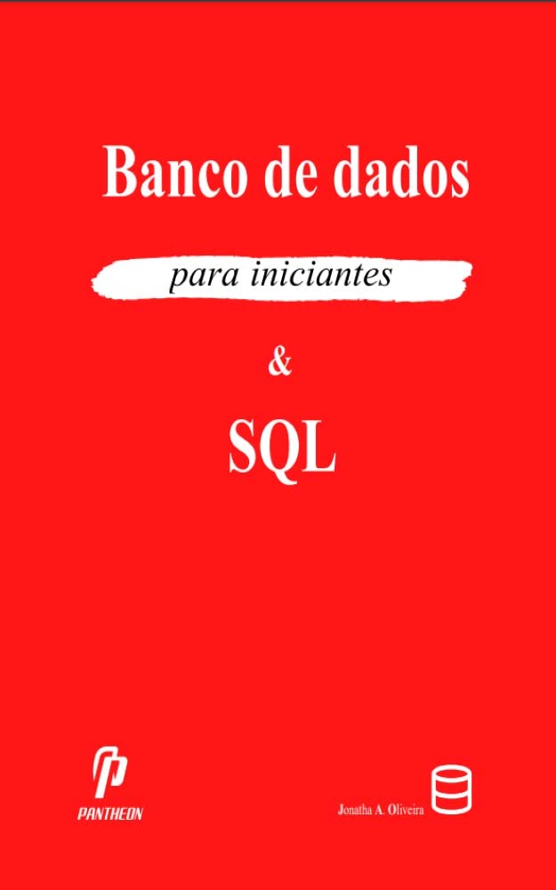 Banco de dados para iniciantes e SQL eBook : Araújo Oliveira, Jonatha ...