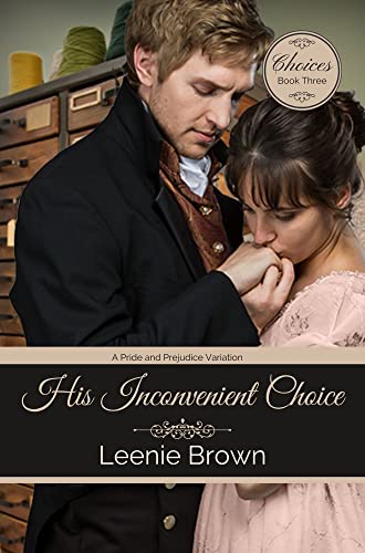 His Inconvenient Choice: A Pride and Prejudice Variation (Choices Book ...