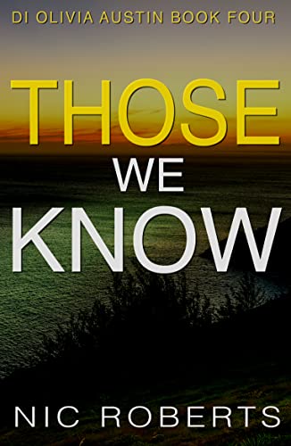 Those We Know (DI Olivia Austin Book 4): A fast-paced crime thriller ...