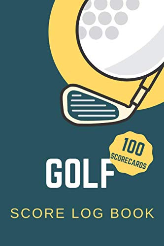 GOLF – Score Log Book – 100 Scorecards: Play golf with scoring sheet ...