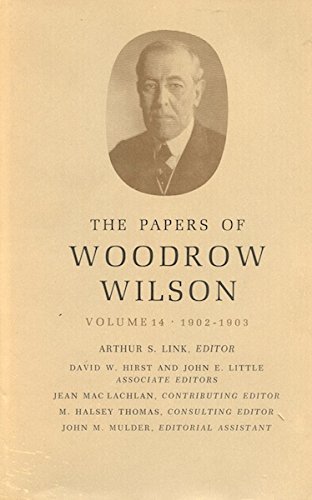 The Papers of Woodrow Wilson,Volume 14, 1902-1903: Wilson, Woodrow ...