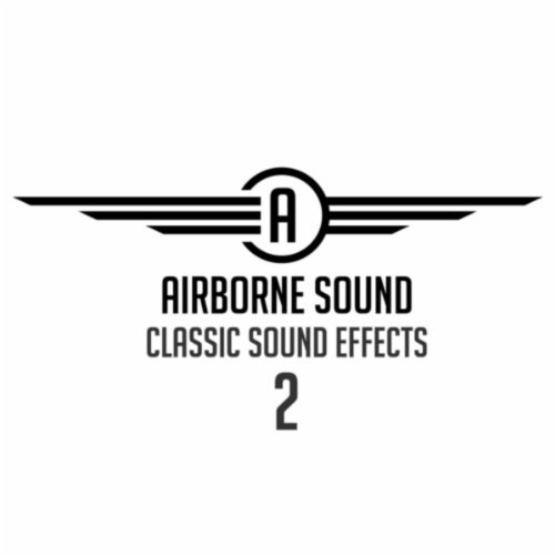 Classic Sound Effects 2 by Airborne Sound on Amazon Music - Amazon.co.uk