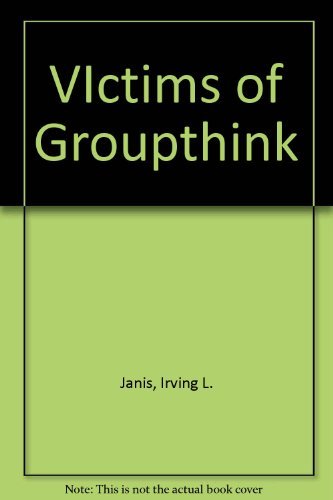 VIctims of Groupthink: Janis, Irving L.: Amazon.com: Books