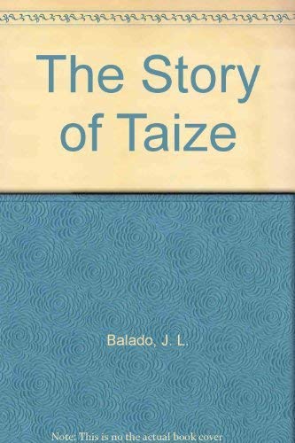 The Story of Taize: Balado, J. L.: 9780814620175: Amazon.com: Books