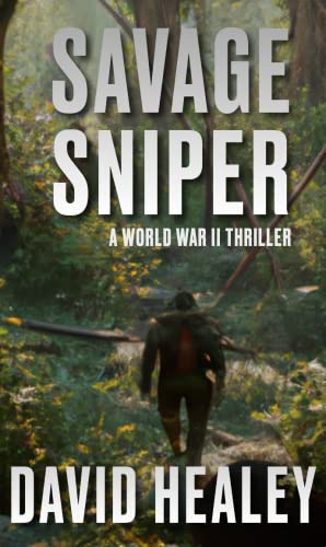 Savage Sniper: A World War II Thriller (Pacific Sniper Book 5) eBook ...