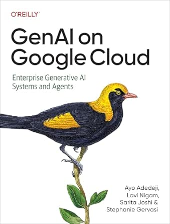 GenAI on Google Cloud: Enterprise Generative AI Systems and Agents ...
