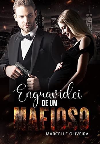 Engravidei de um mafioso eBook : Oliveira, Marcelle: Amazon.com.br: Livros