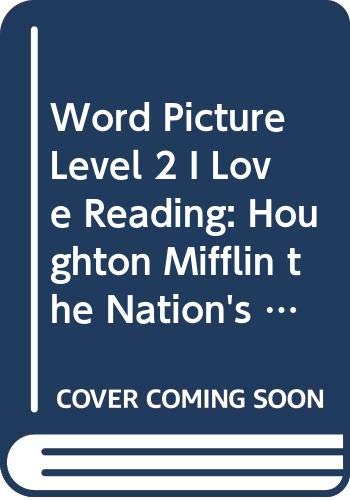 Word Picture Level 2 I Love Reading: Houghton Mifflin the Nation's ...