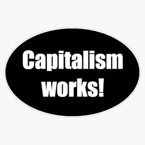 Amazon.com - Capitalism Works! Sticker Vinyl Decal Bumper Sticker 5"
