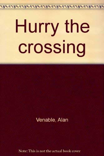 Hurry the crossing: Venable, Alan: 9780397314522: Amazon.com: Books