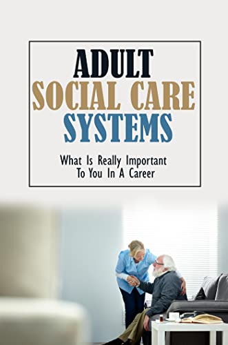 Adult Social Care Systems: What Is Really Important To You In A Career ...