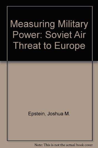 Measuring Military Power: Soviet Air Threat to Europe: 9780850662795 ...