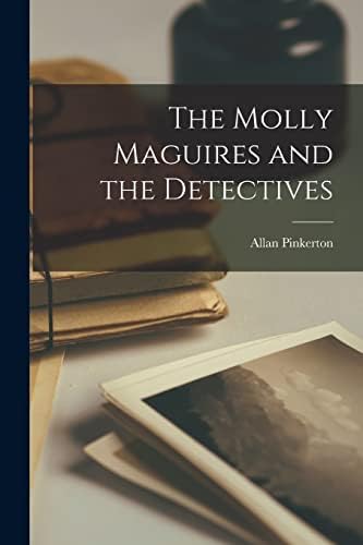 The Molly Maguires and the Detectives : Pinkerton, Allan: Amazon.co.za ...