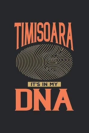 Timisoara Its in my DNA: 6x9 |notebook | dot grid | city of birth ...