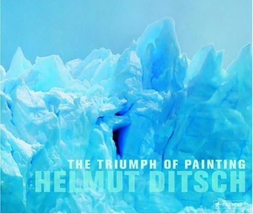Helmut Ditsch: The Triumph of Painting : Aigner, Carl, Messner ...