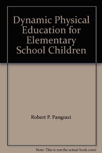 Dynamic Physical Education for Elementary School Children: Pangrazi ...