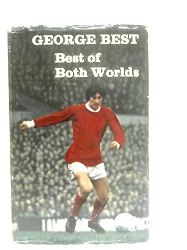 Best of both worlds: Amazon.co.uk: George Best: Books