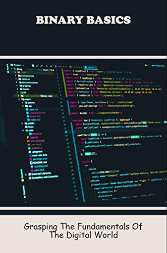 Binary Basics: Grasping The Fundamentals Of The Digital World eBook : Kubishta, Shawn: Amazon.in ...