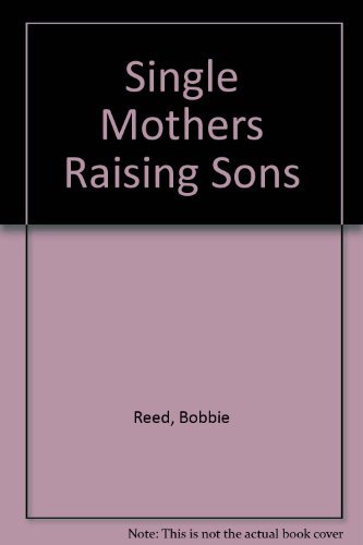 Single Mothers Raising Sons by Bobbie Reed (1988-04-06): Bobbie Reed: Amazon.com: Books