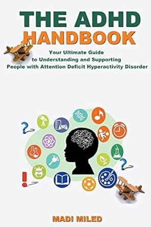 The ADHD Handbook: Your Ultimate Guide to Understanding and Supporting ...