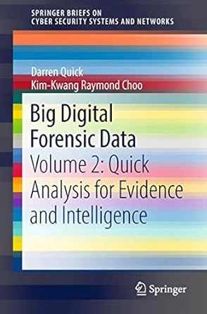Big Digital Forensic Data: Volume 2: Quick Analysis for Evidence and ...