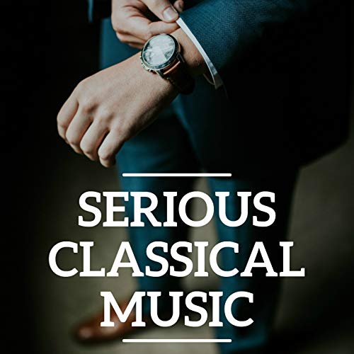 Play Serious Classical Music by Johann Sebastian Bach, Frédéric Chopin ...