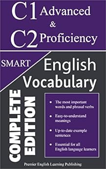 English C1 Advanced and C2 Proficiency Smart Vocabulary: Important Words and Phrasal Verbs to ...