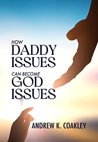 How Daddy Issues can become God Issues - Kindle edition by Coakley ...