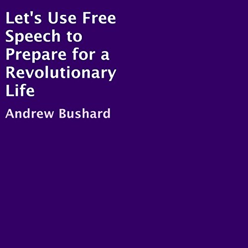 Amazon.com: Let's Use Free Speech to Prepare for a Revolutionary Life ...