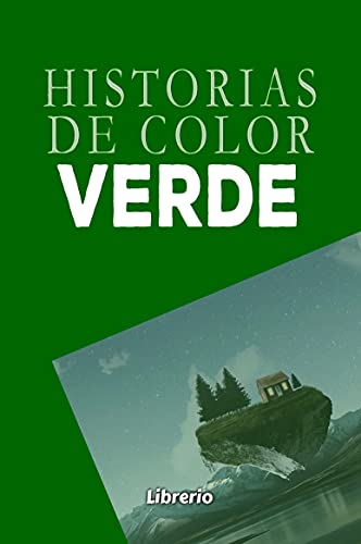 Historias de Color Verde: Ficción (Spanish Edition) eBook : ed ...