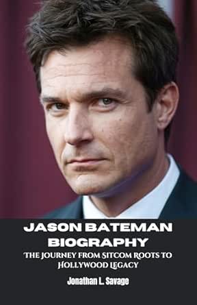 Amazon.com: JASON BATEMAN BIOGRAPHY: The Journey from Sitcom Roots to ...