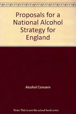 Proposals for a National Alcohol Strategy for England: Alcohol Concern ...
