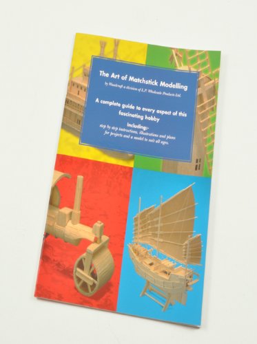 The art of matchstick modelling: A complete guide to every aspect of ...