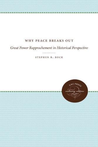 Why Peace Breaks Out: Great Power Rapprochement in Historical ...