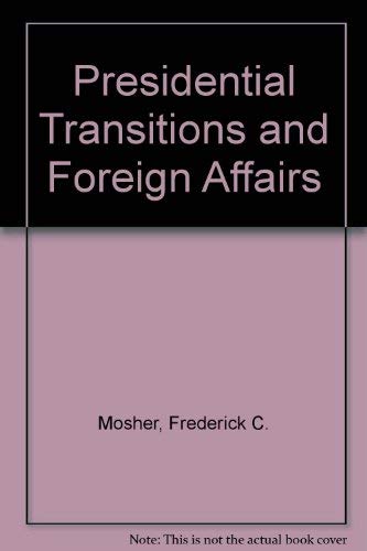 Presidential Transitions and Foreign Affairs (Miller Center Series on ...